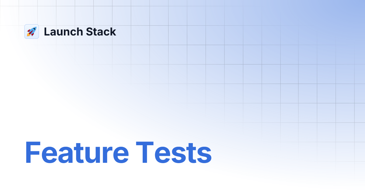 Feature Tests | Launch Stack