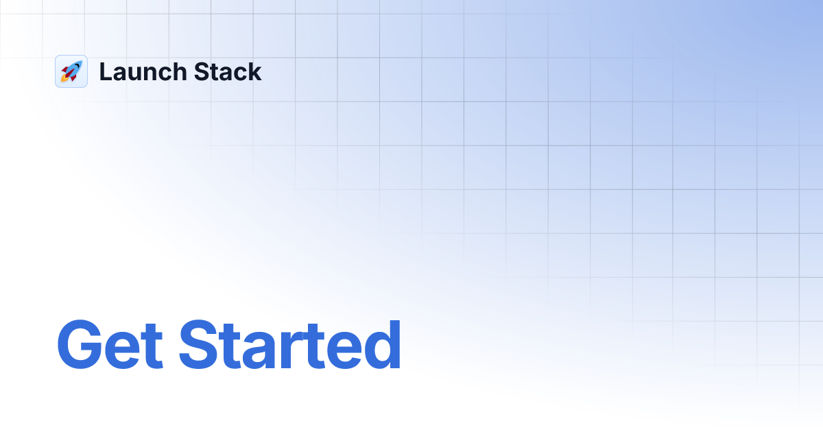 Get Started | Launch Stack